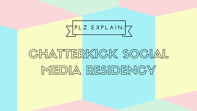 Plz Explain: Chatterkick Social Media Residency